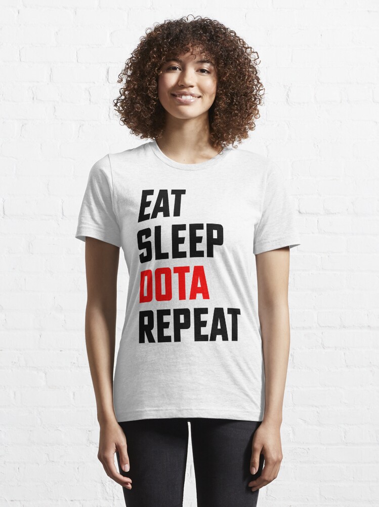 "Eat, Sleep, Dota, Repeat - Eat Sleep Repeat - Dota 2" Essential T ...