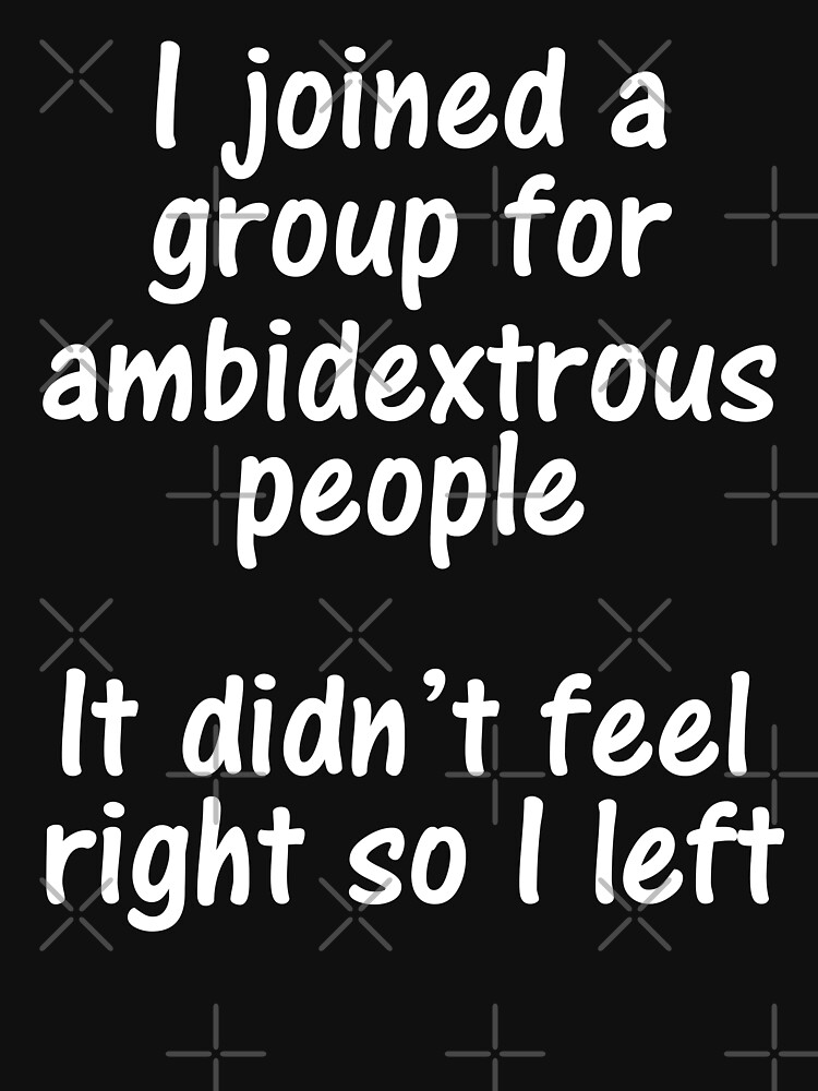 "Funny Ambidextrous Joke " T-shirt for Sale by bev100 | Redbubble ...