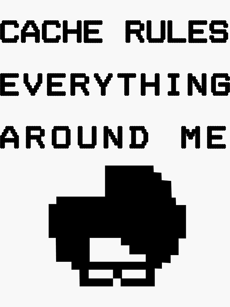 "Cache Rules Everything Around Me" Sticker for Sale by aremematey ...
