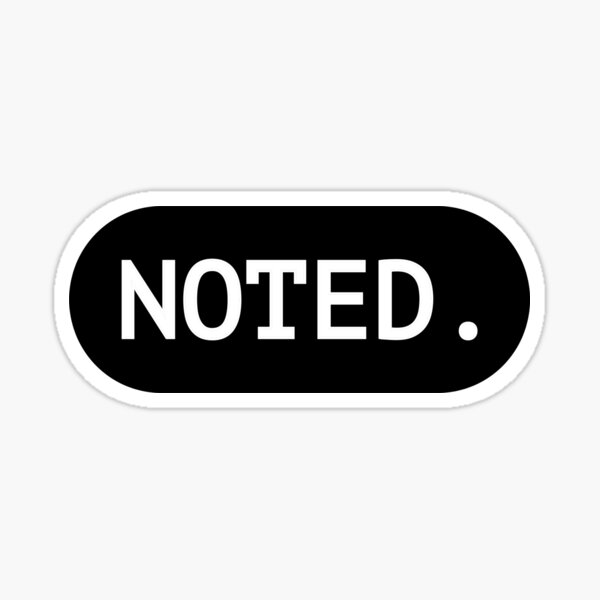 "Noted." Sticker for Sale by mancikart | Redbubble