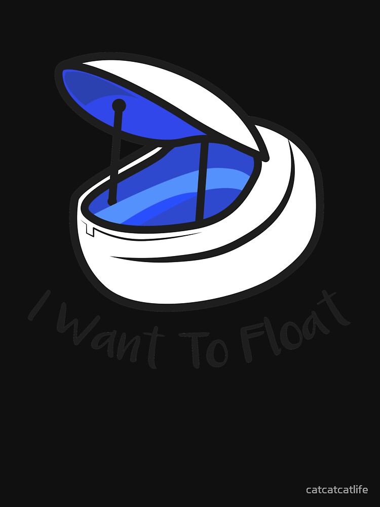 "I Want To Float Therapy Shirt Cool Float Pod Shirt" T-shirt for Sale ...