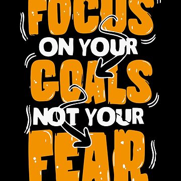 "Focus on Your Goal, Not on Your Fear" Sticker for Sale by B-Space ...