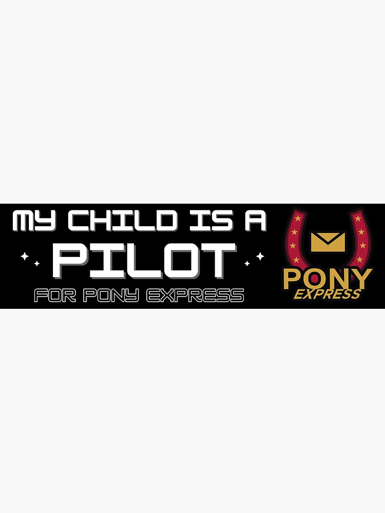 "MY CHILD IS A PILOT FOR PONY EXPRESS" Sticker for Sale by fangist ...