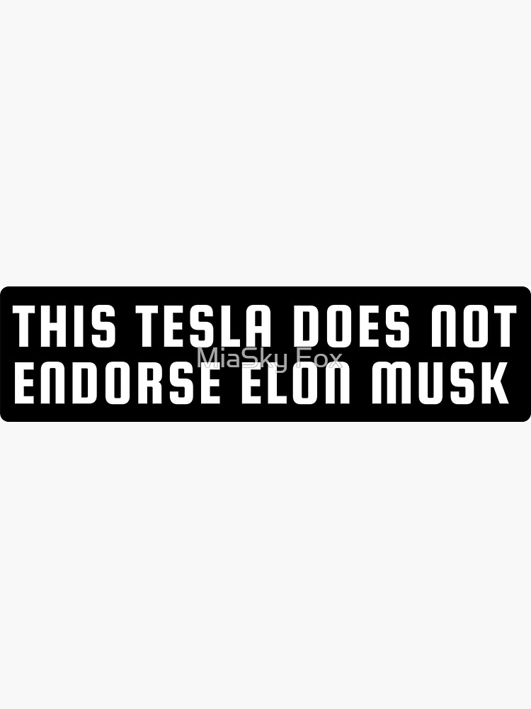 "Tesla Bumper Sticker - This Tesla does not endorse Elon Musk Sticker ...