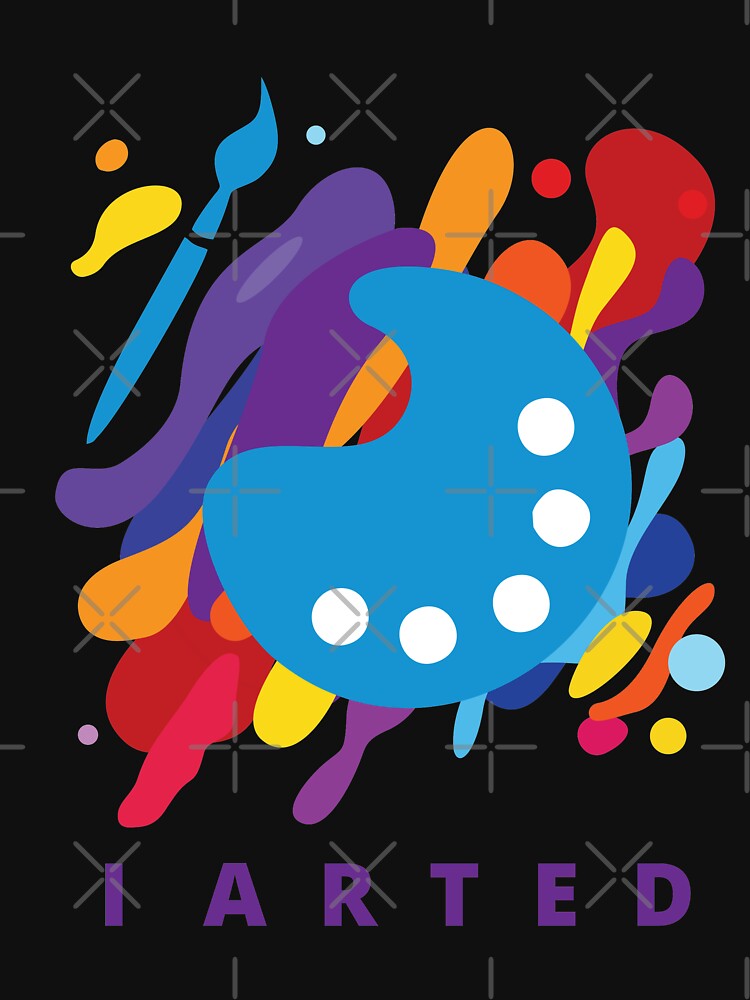 "I Arted" T-shirt for Sale by dmanalili | Redbubble | i arted t-shirts ...