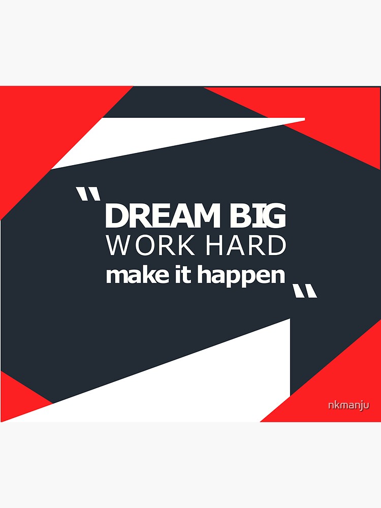 "DREAM BIG WORK HARD MAKE IT HAPPEN" Magnet by nkmanju | Redbubble