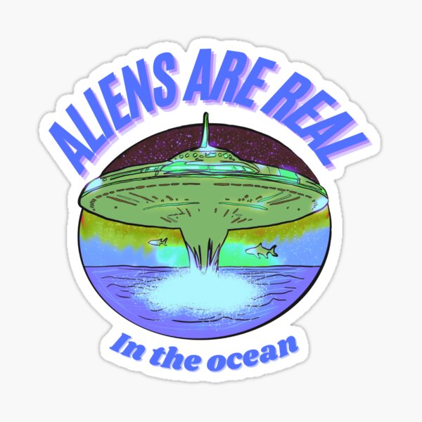 "Aliens are Real in The Ocean" Sticker for Sale by rebeccaobserves ...