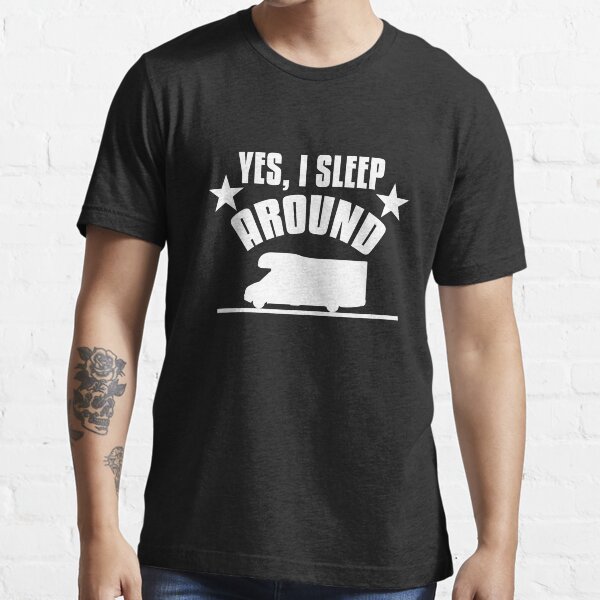 Yes I Sleep Around Funny Travel Trailer Rv Dad Joke T Shirt For Sale
