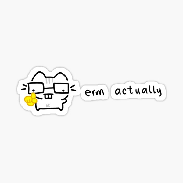 "Erm actually cat with glasses" Sticker for Sale by Cjyxxyj | Redbubble