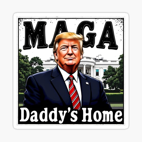 "Donald Trump MAGA Daddy's Home" Sticker for Sale by fusedtees | Redbubble