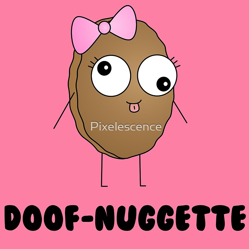 "Doof-Nuggette w/ Text" by Pixelescence | Redbubble