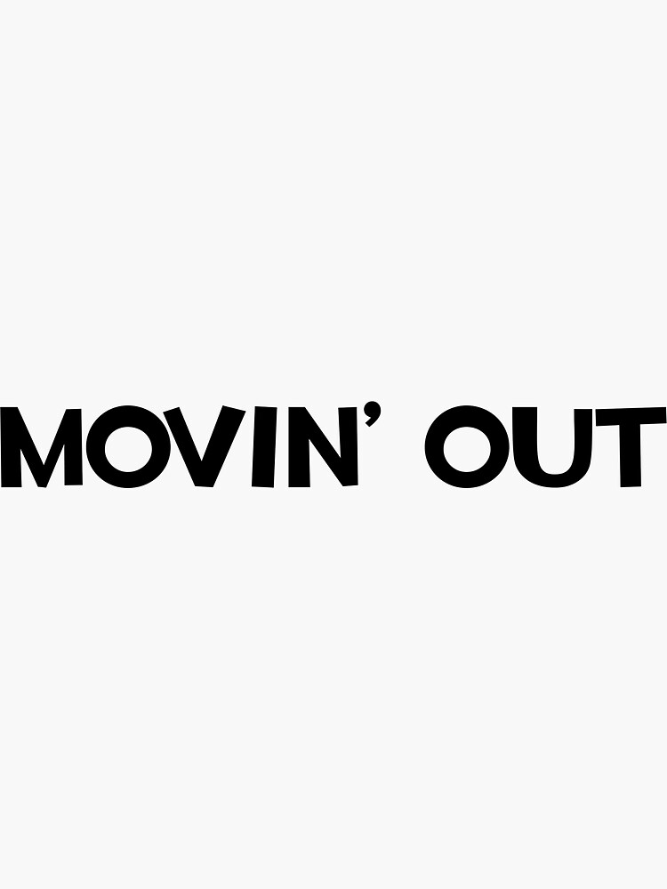 "Movin' Out " Sticker by TheEnderGirl13 | Redbubble