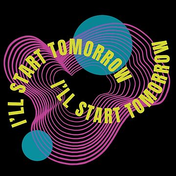 "I’ll start tomorrow" Sticker for Sale by B-Space | Redbubble
