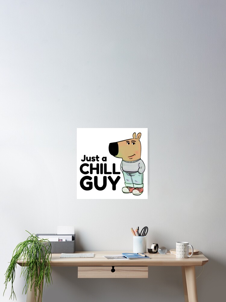 "Chill Guy - I am just a chill guy meme" Poster for Sale by Visual ...
