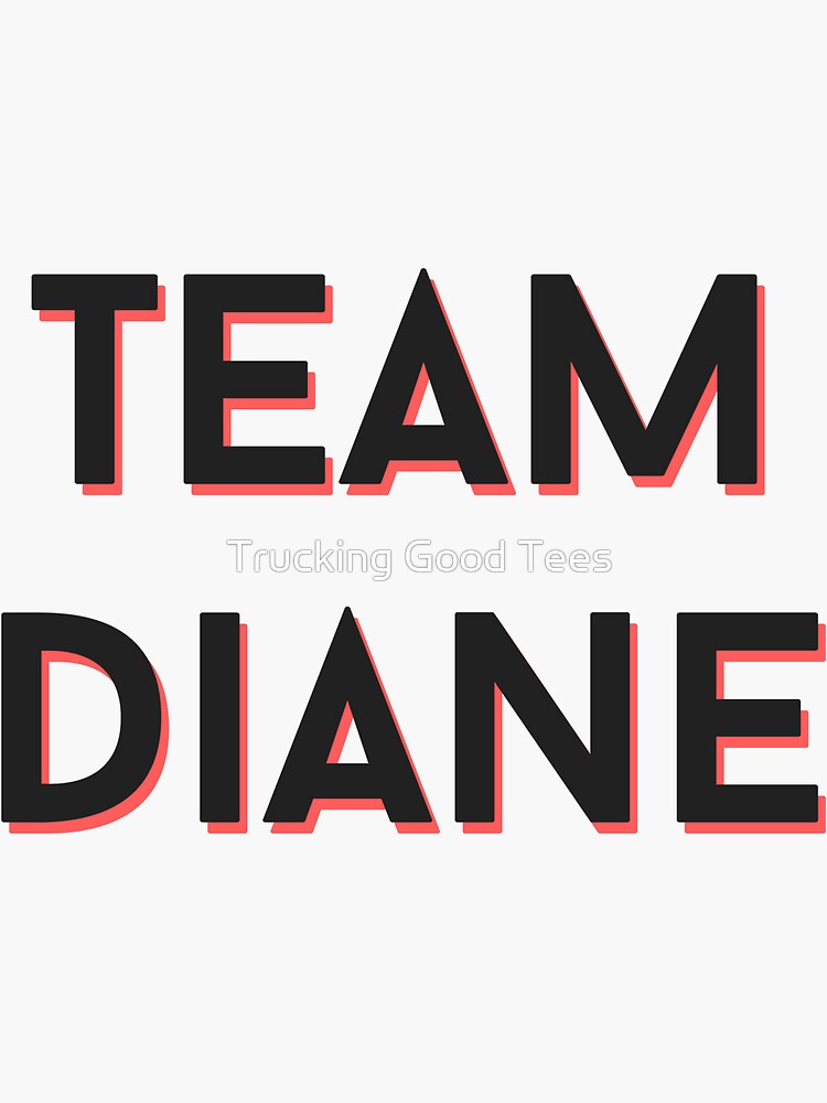 "Team Diane" Sticker by GemmaTGT | Redbubble