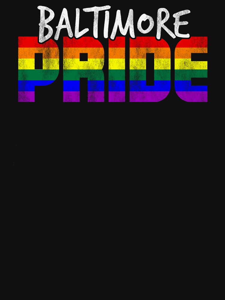 "Baltimore Gay Pride - Baltimore LGBT - Baltimore Pride" T-shirt for ...