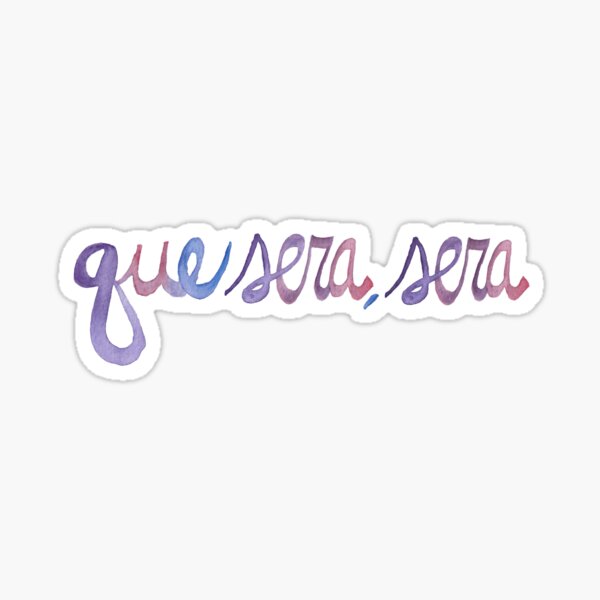 Que Sera Sera Gifts & Merchandise | Redbubble