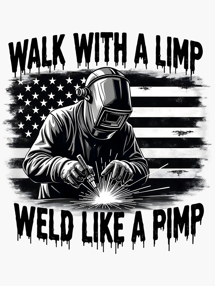 "Walk With A Limp Weld Like A Pimp" Sticker by Mryoussefwac | Redbubble