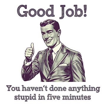 "Good Job, stupid, funnyfits70, Humor, Funny, retro, vintages, funny ...
