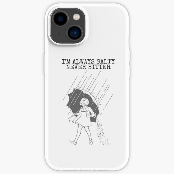 "I'm always salty, never bitter" iPhone Case for Sale by piddle99 ...