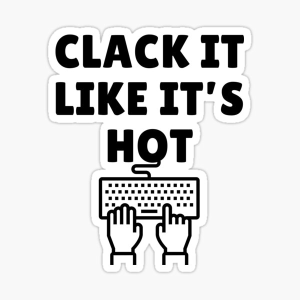 "Clack It Like It's Hot - Mechanical Keyboard Enthusiast Design ...