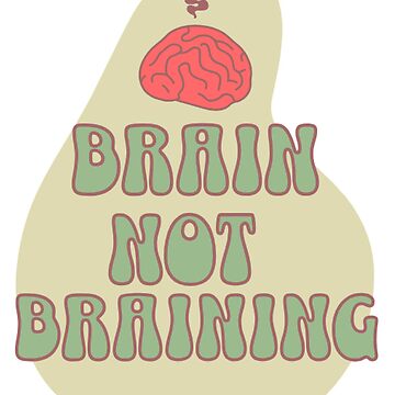 "Brain not braining" Sticker for Sale by pragonfly | Redbubble