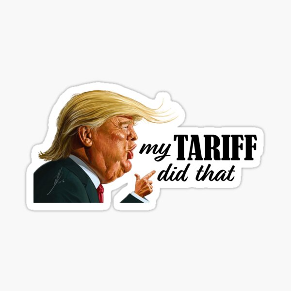 "Trump - My Tariff Did That " Sticker for Sale by CekDesigns | Redbubble