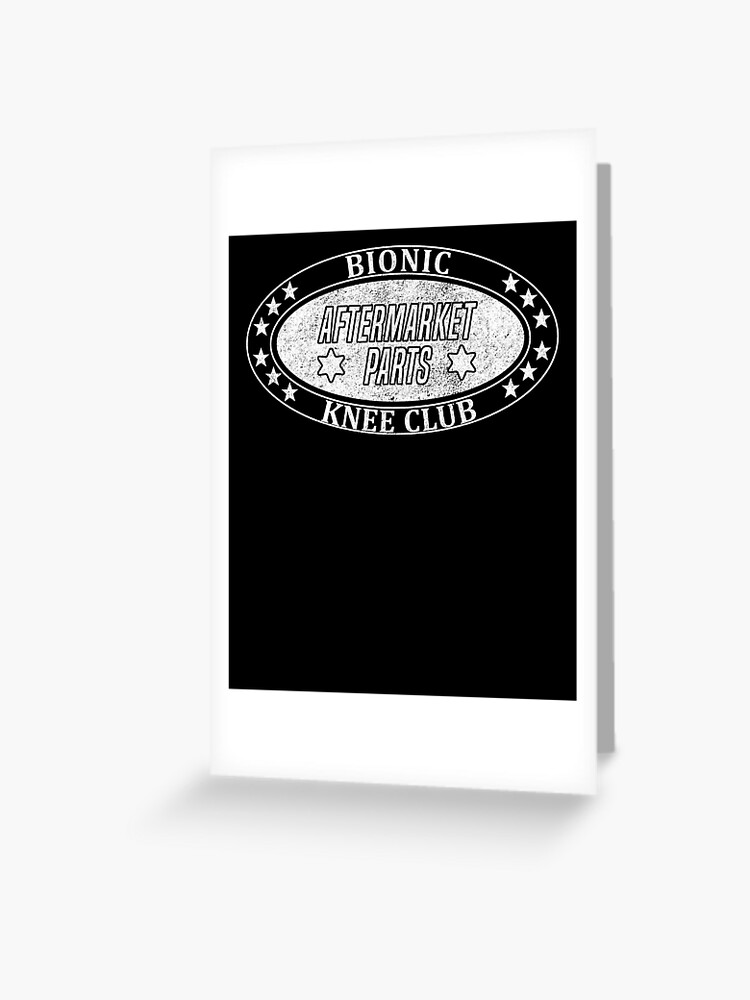 "Aftermarket Parts Bionic Knee Club Retro Sick Gift T-Shirt" Greeting ...