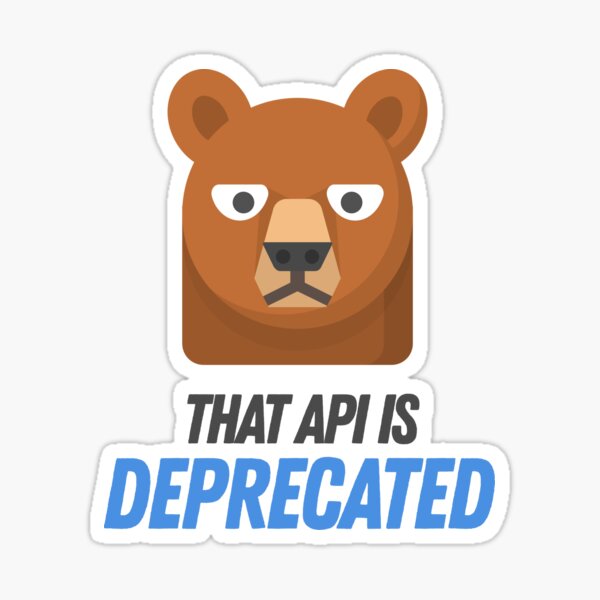 "That API is deprecated!" Sticker for Sale by addyosmani | Redbubble