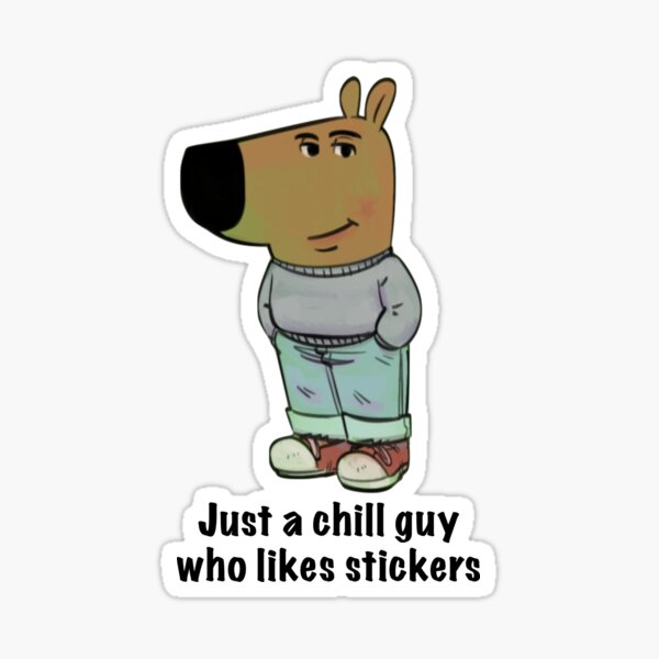 "Just a Chill Guy Meme" Sticker for Sale by ZackSnacks | Redbubble