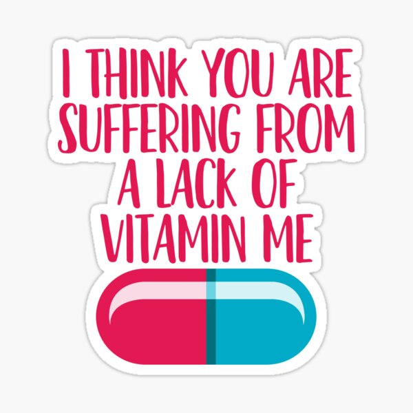 "Lack Of Vitamin Me ~ Joke Sarcastic Meme" Sticker for Sale by ...