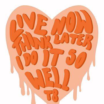 "Live now think later I do it so well" Sticker for Sale by e-bombay ...