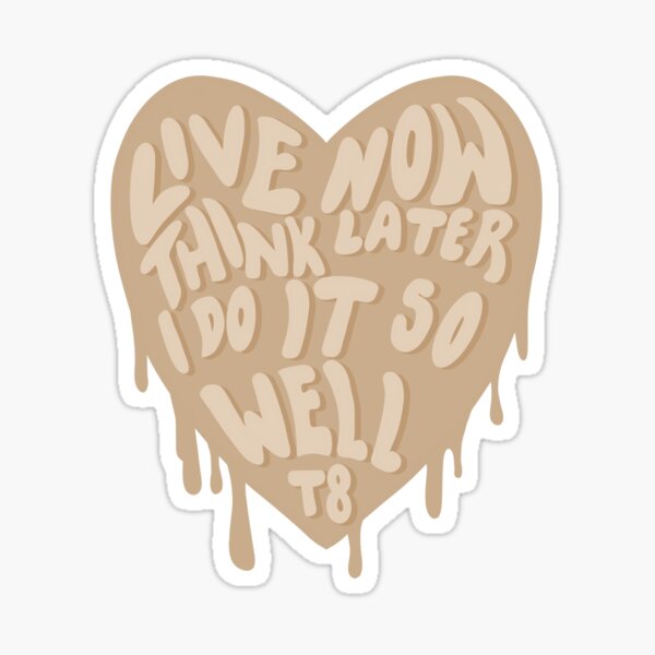 "Live now think later I do it so well" Sticker for Sale by e-bombay ...