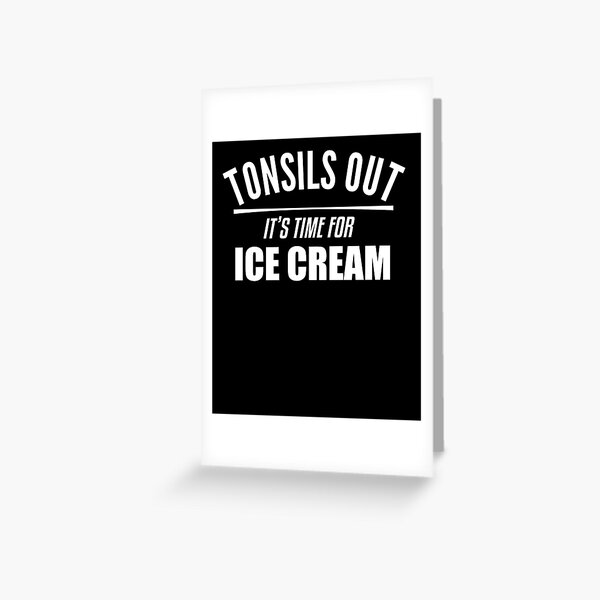 "Tonsils Out Its Time for Ice Cream Funny Joke t-shirt" Greeting Card ...