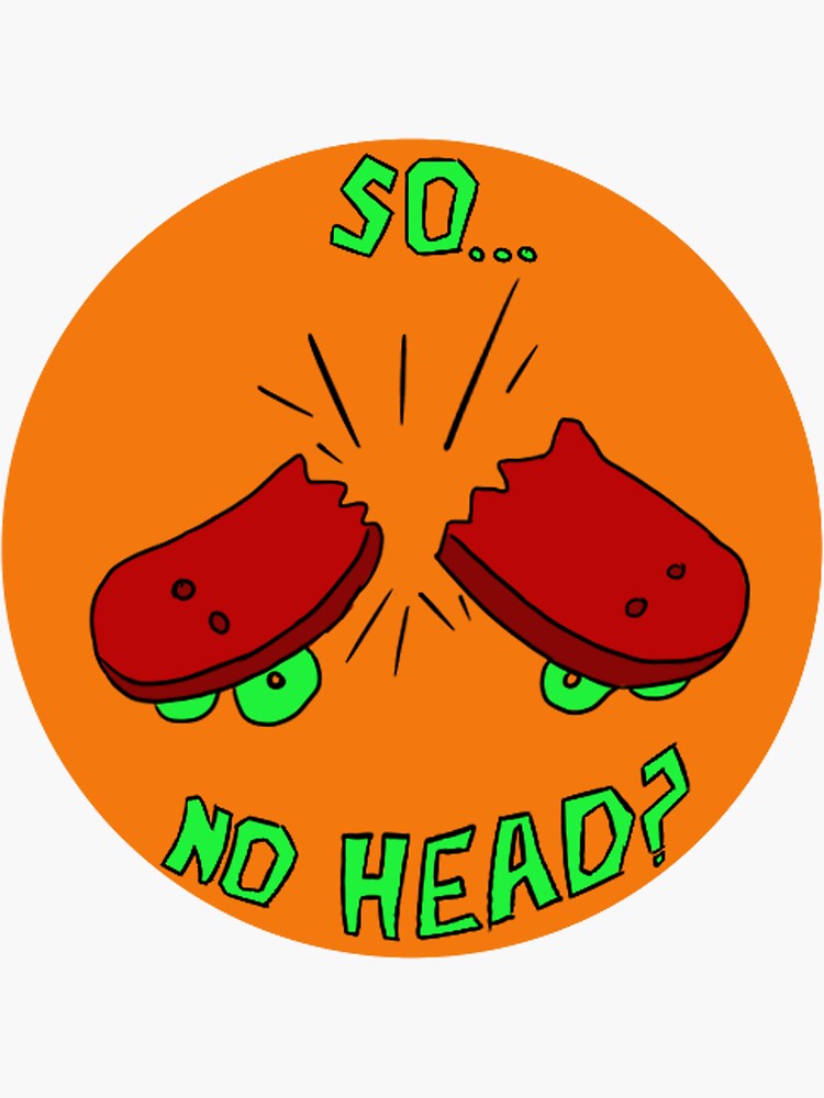 "So... no head? " Sticker for Sale by xesxie | Redbubble