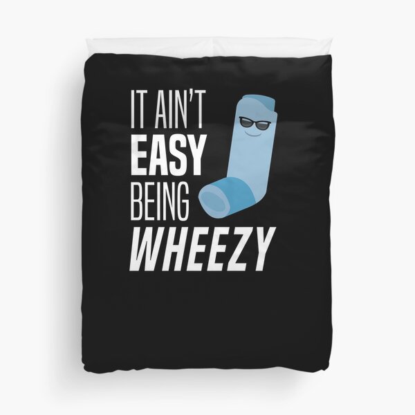 "It Ain't Easy Being Wheezy Funny Asthma Inhaler Joke T-Shirt" Duvet ...