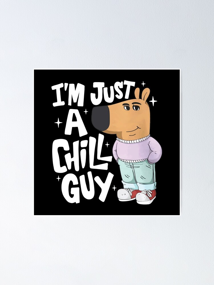 "Just A Chill Guy, TikTok Meme, Chill guy Meme" Poster for Sale by ...