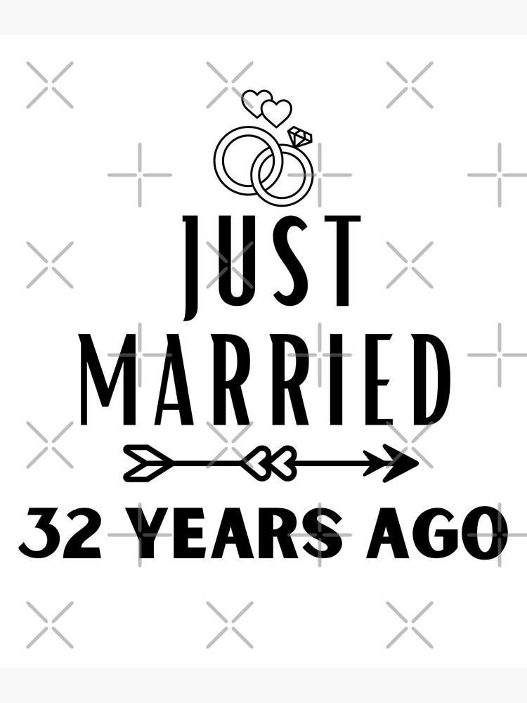 "Just Married 32 Years Ago, 32nd Wedding Anniversary for Men & Women ...