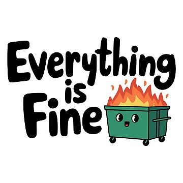 "Everything Is Fine! Cute Dumpster Fire Cartoon!" Sticker for Sale by ...