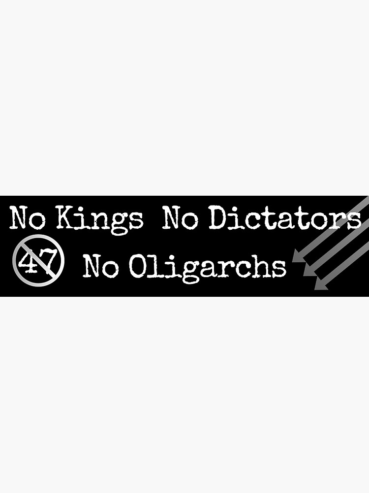 "No kings, no dictators, no oligarchs" Sticker for Sale by ...