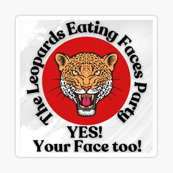 "Leopards eating faces party" Sticker for Sale by metalheadmom | Redbubble
