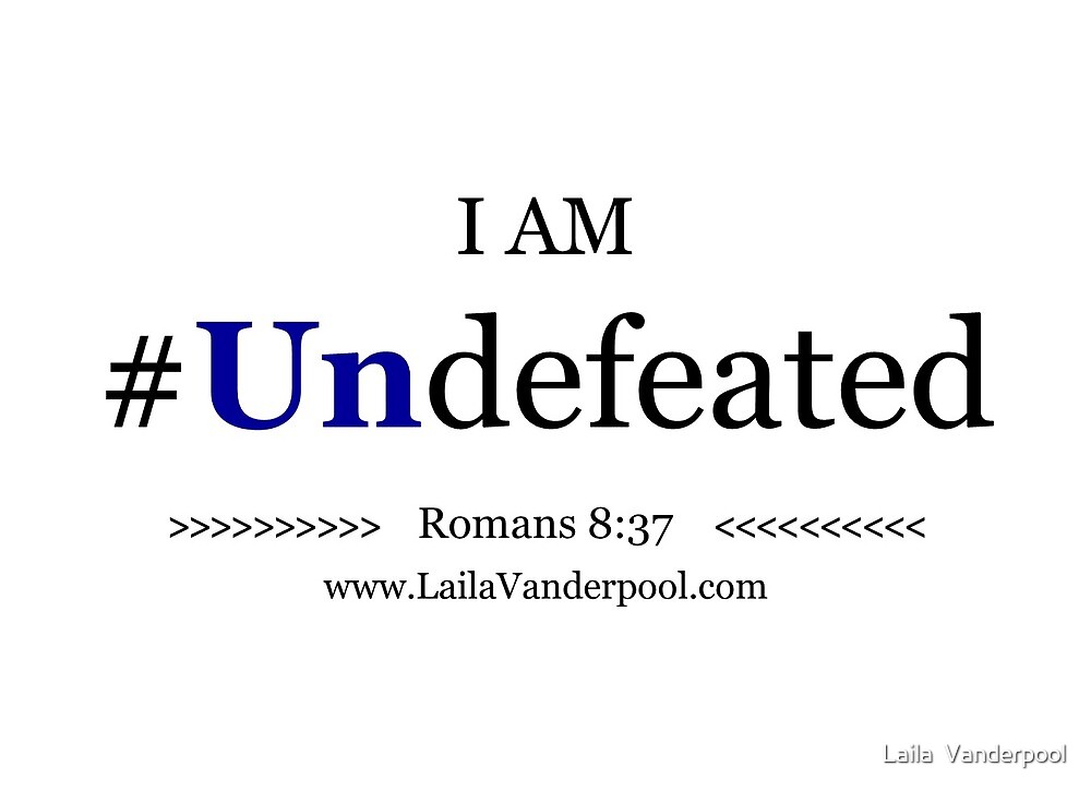 "I AM #Undefeated" by Laila Vanderpool | Redbubble