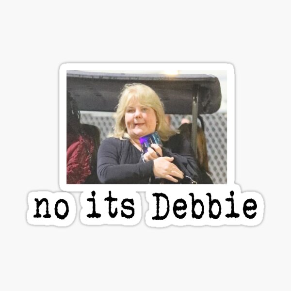 "no its debbie" Sticker for Sale by blb9556 | Redbubble