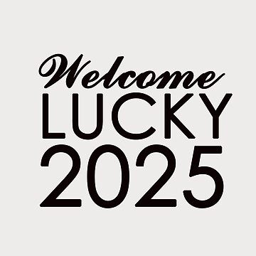 "Welcome Lucky 2025" Sticker for Sale by Juana- | Redbubble