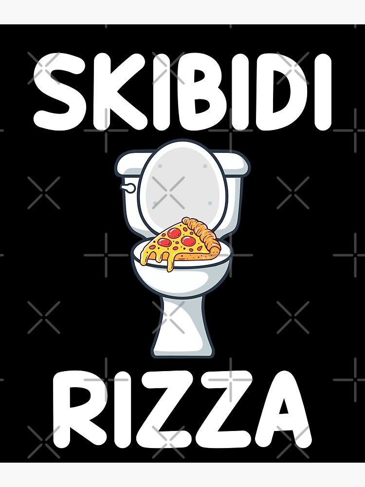 "Skibidi Rizza Pizza Funny Memes Brainrot Skibidi Toilet Rizz" Art ...