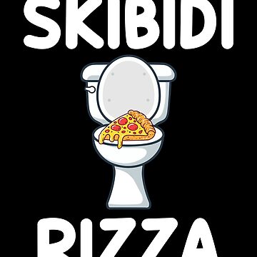 "Skibidi Rizza Pizza Funny Memes Brainrot Skibidi Toilet Rizz" Art ...