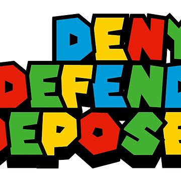 "Deny, Defend, Depose." Sticker for Sale by brehto | Redbubble