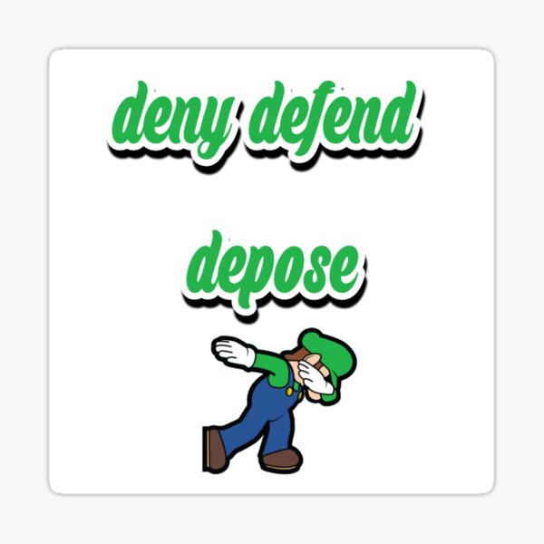 "Deny Defend Depose - Bold Statement Design" Sticker for Sale by ...