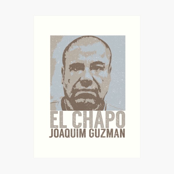 El Chapo Art Prints | Redbubble