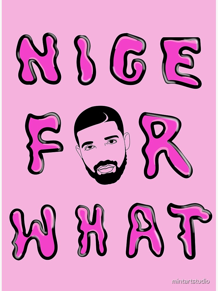 "nice for what drake new song" Photographic Print for Sale by ...